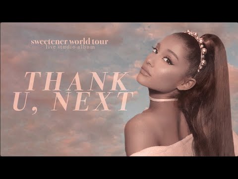Ariana Grande - thank u, next (sweetener world tour: live studio version w/ note changes)