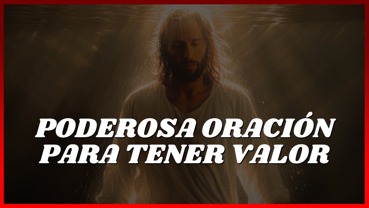 PODEROSA ORACIÓN para TENER VALOR - YouTube