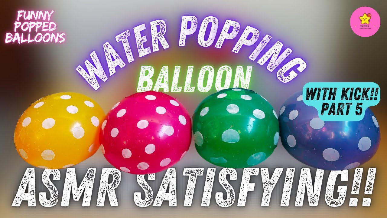 WATER POPPING BALLOON WITH KICK ASMR SATISFYING! PART 5 #satisfying # ...