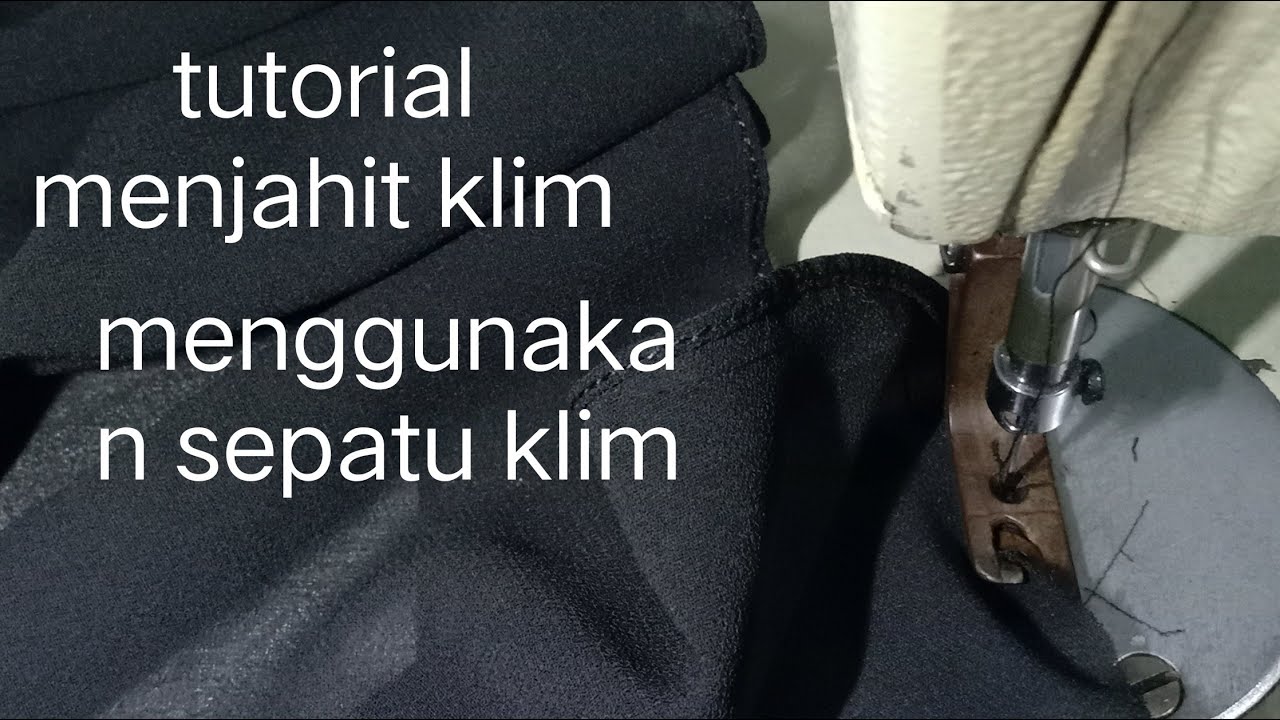 tutorial menjahit klim dengan sepatu klim - YouTube