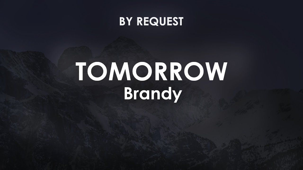 Tomorrow | Brandy - YouTube