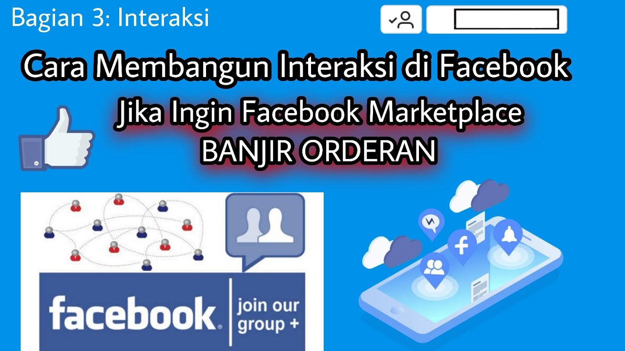 BAGAIMANA CARA MEMBANGUN INTERAKSI DI FACEBOOK AGAR MARLETPLACE BANJIR ...