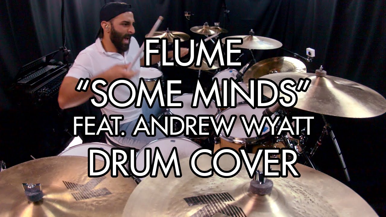 Flume "Some Minds (Feat. Andrew Wyatt)" Drum Cover / Remix (Yoni the ...