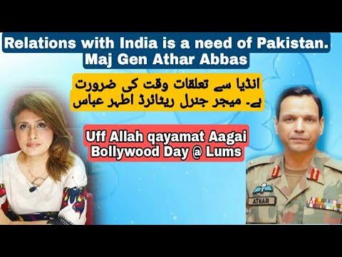 Relations with India is a need of Pakistan General Athar Abbas - YouTube