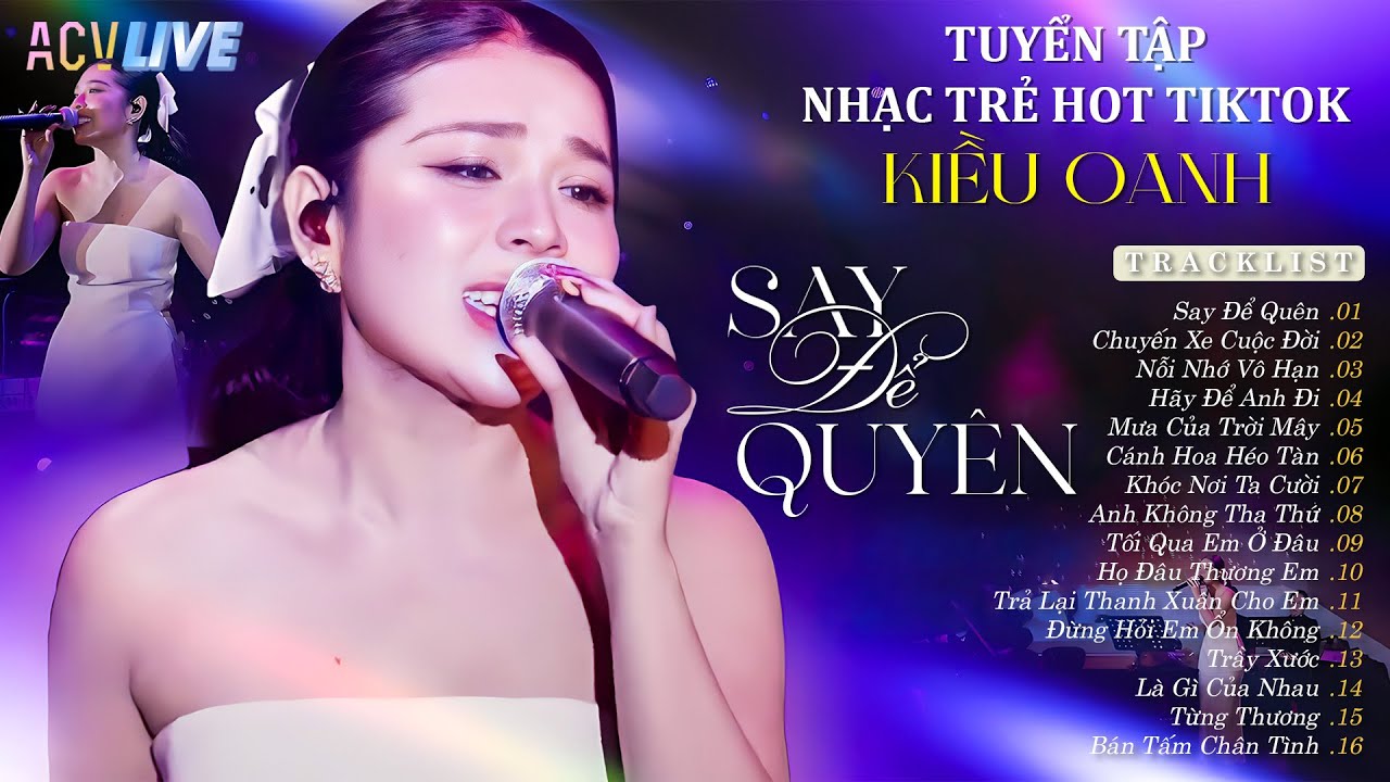 Say Để Quên - Nguyễn Kiều Oanh | Người Vô Tâm Vẫn Bước Đi Nhẹ Nhàng | Nhạc Trẻ Ballad Cực Suy ...