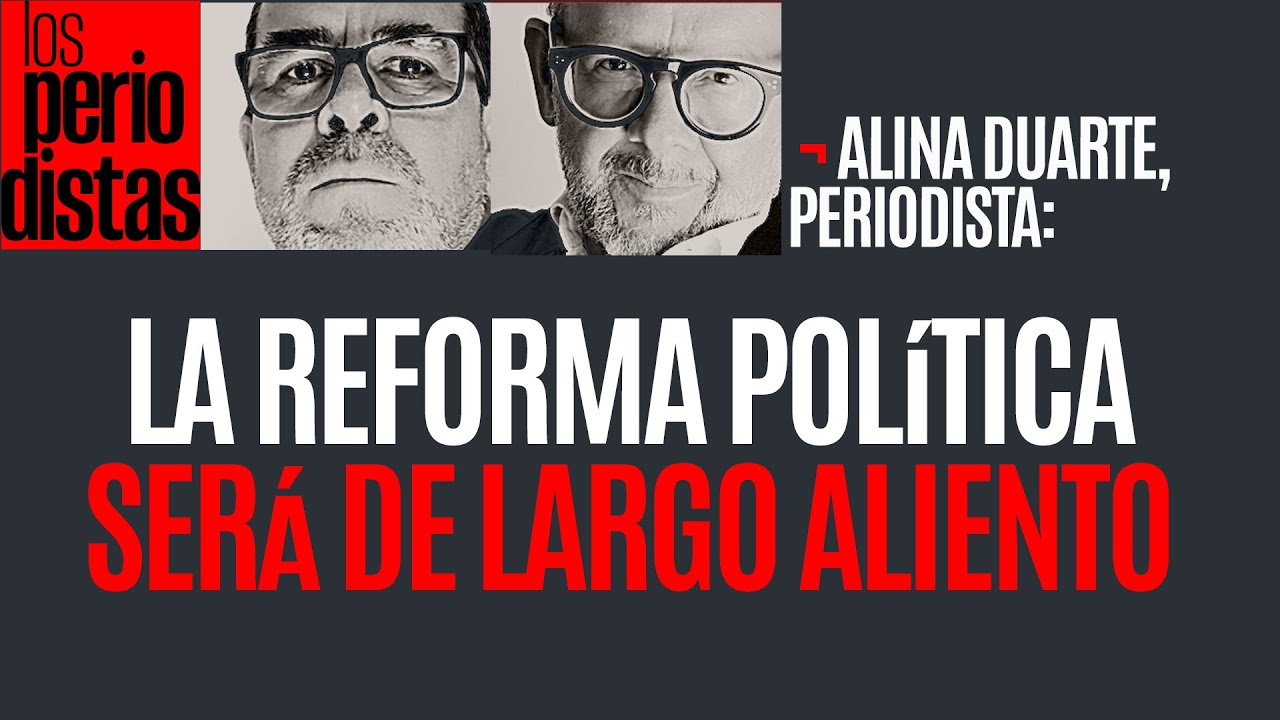 #Entrevista ¬ La reforma política debe ser profunda y de largo aliento ...