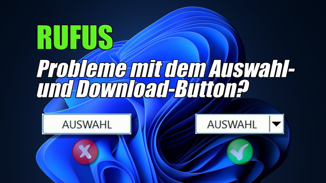 Probleme mit dem Rufus AUSWAHL Button - Hier eine Lösung! - YouTube