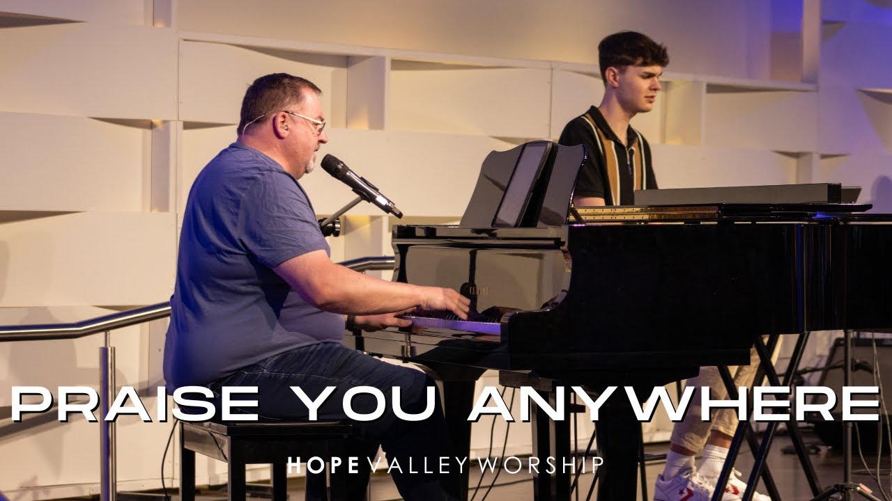 Praise You Anywhere | Hope Valley Church - YouTube