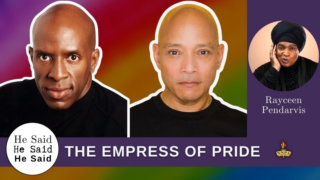 "The Empress of PRIDE" Rayceen Pendarvis | "He Said, He Said, He Said ...