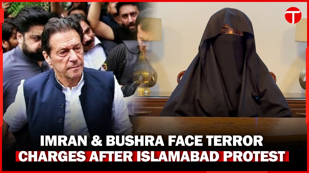 Imran Khan, Bushra Bibi Face Terrorism Charges After Violent Islamabad ...