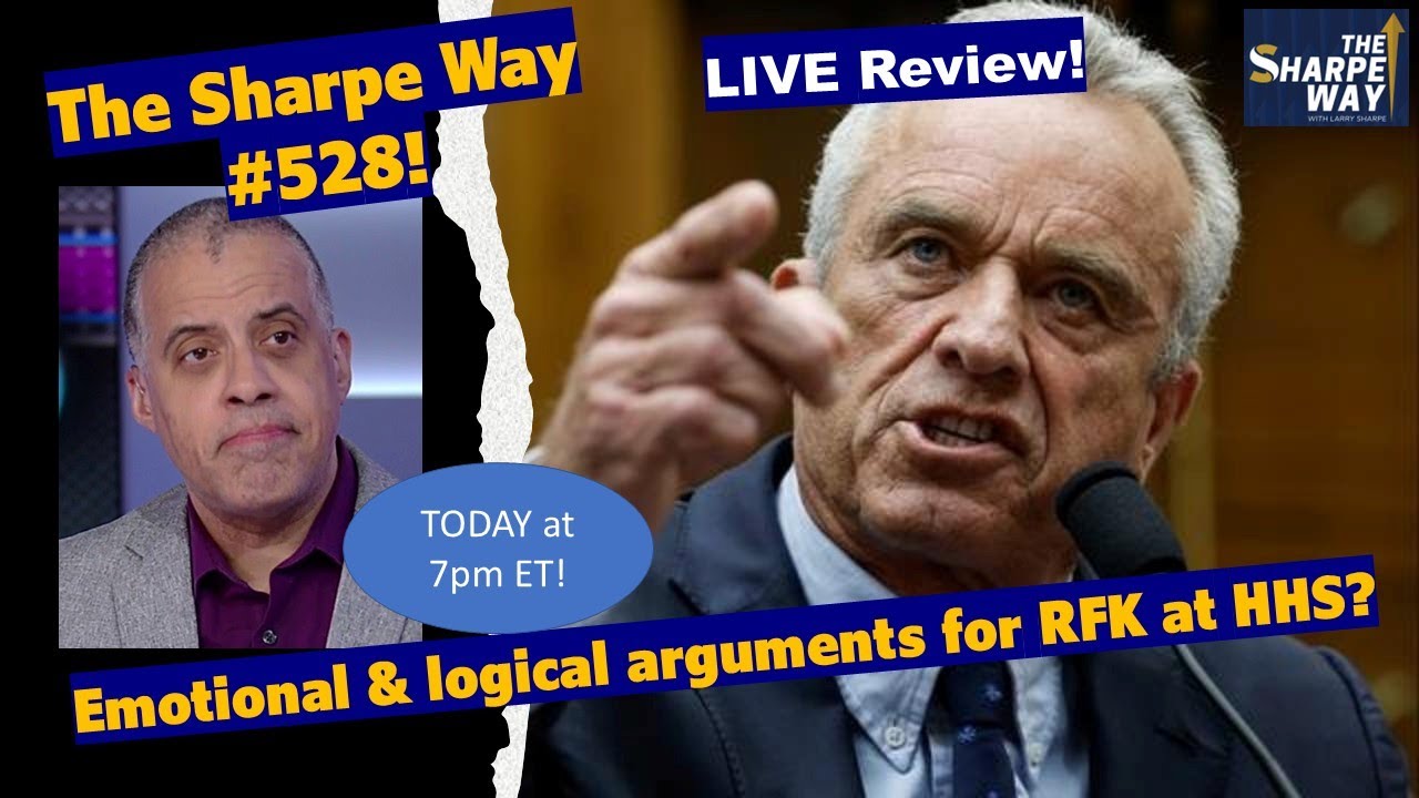 Sharpe Way # 528! Emotional & logical arguments for RFK, Jr. at HHS ...