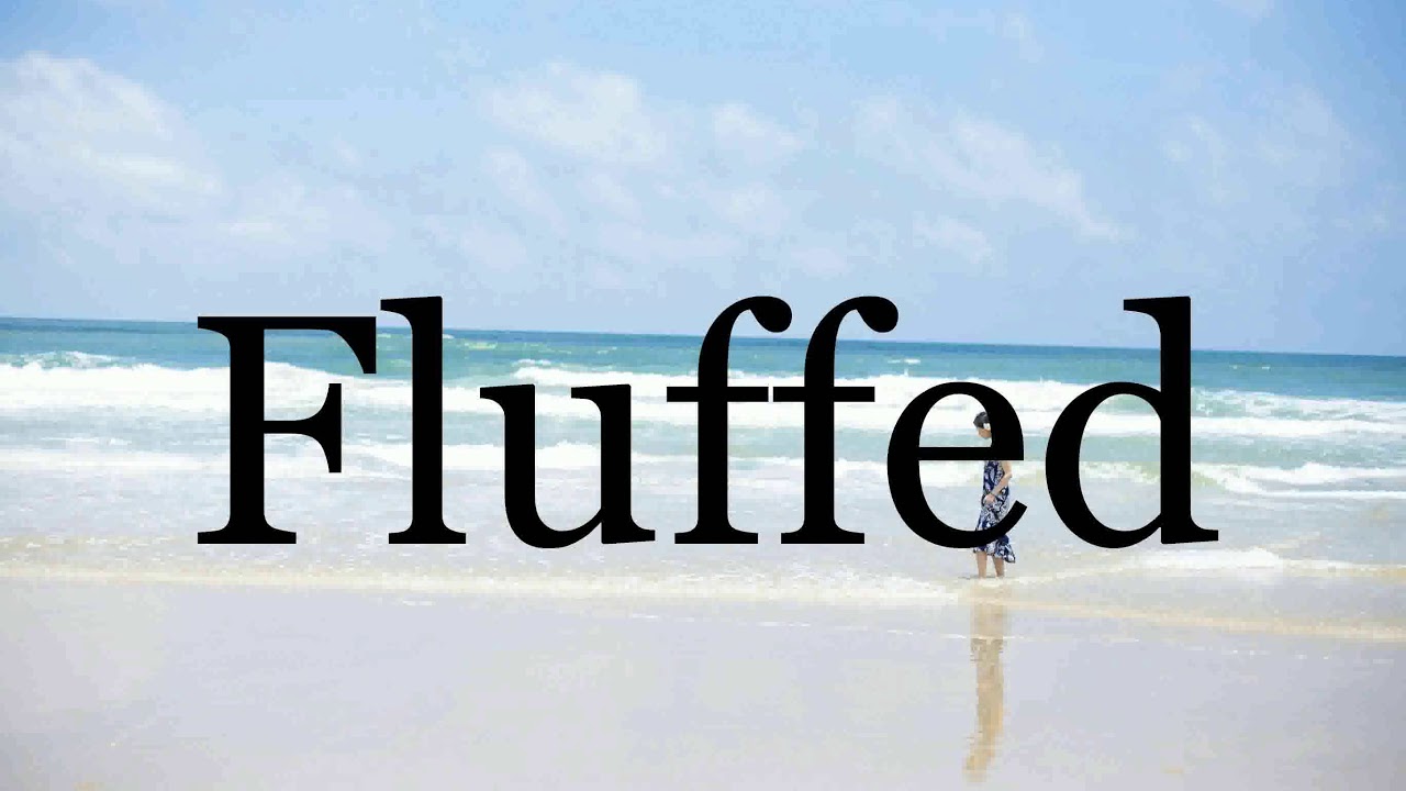 How To Pronounce Fluffed Pronunciation Of Fluffed YouTube how-to-pronounce-fluffed-pronunciation-of-fluffed-youtube