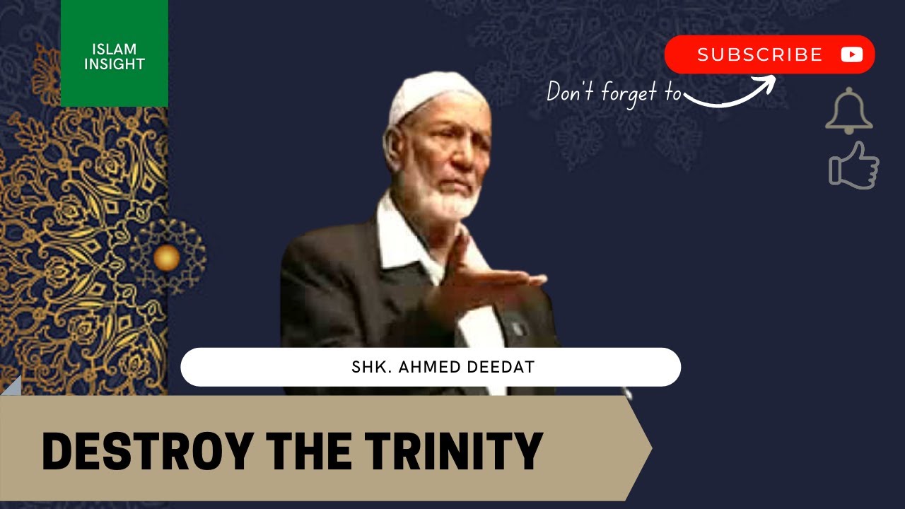 Shiekh Ahmed Deedat - Destroy the Trinity - YouTube
