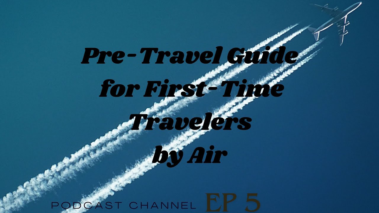 Pre-Travel Guide for First-Time Travelers by Air | The Migrant - YouTube