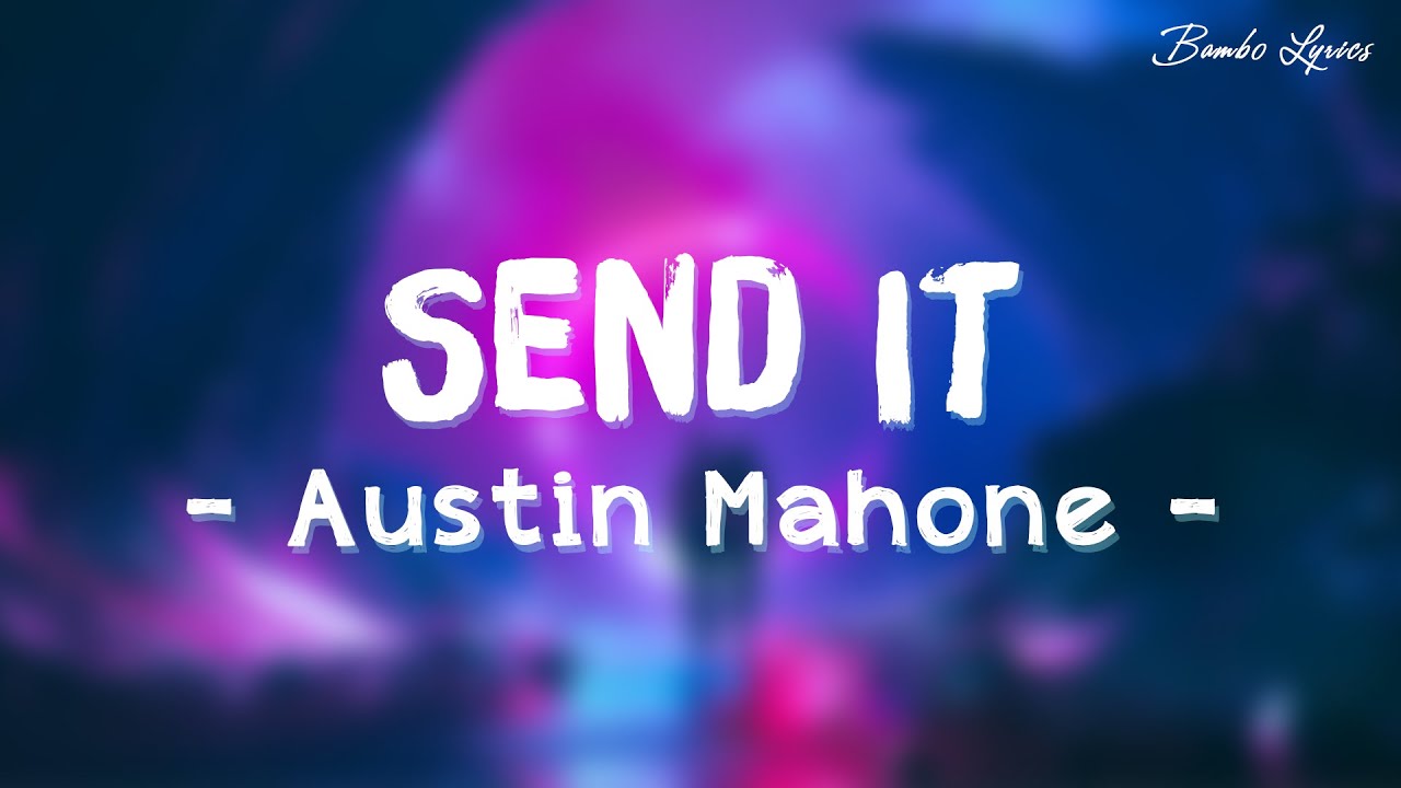 Austin Mahone ft. Rich Homie Quan - Send It (Lyrics/Lyric Video) - YouTube