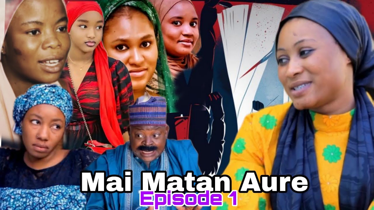 Mai Matan Aure Episode 2 – Latest Hausa Series 2025 | Hausa Cinema Plus ...
