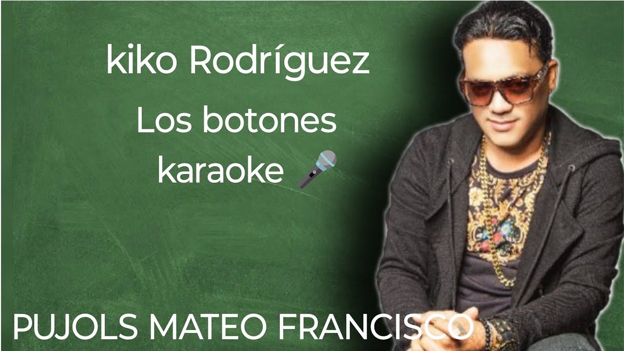 kiko Rodríguez Los botones karaoke - YouTube