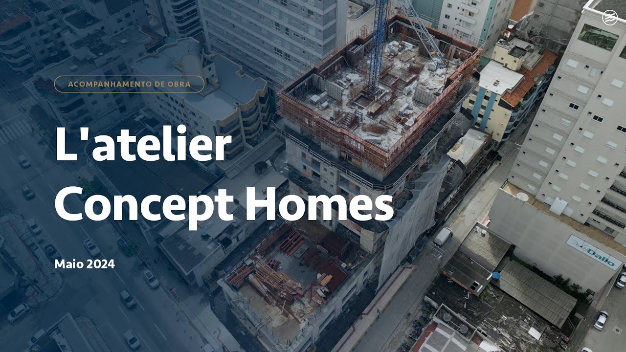 Estágio da Obra: L'atelier Concept Homes | Maio 2024 - YouTube