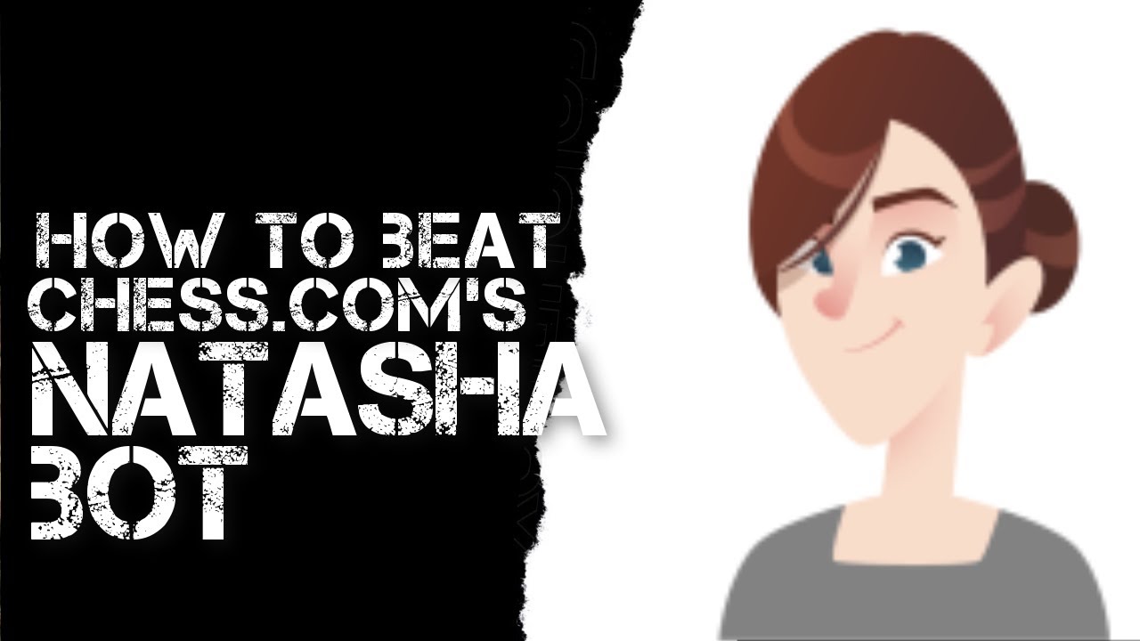 How to Beat Chess.com's Natasha Bot (2000 rated, adaptive) - YouTube