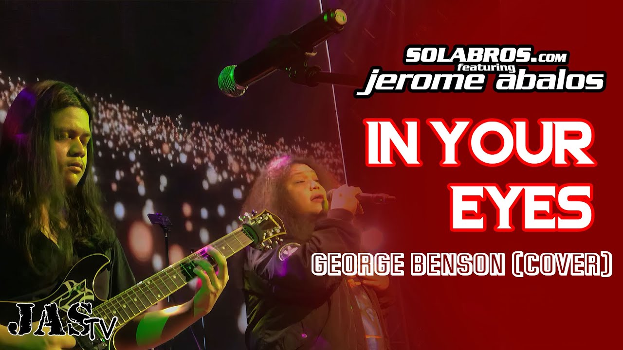 In Your Eyes - George Benson (Cover) - SOLABROS.com feat. Jerome Abalos ...
