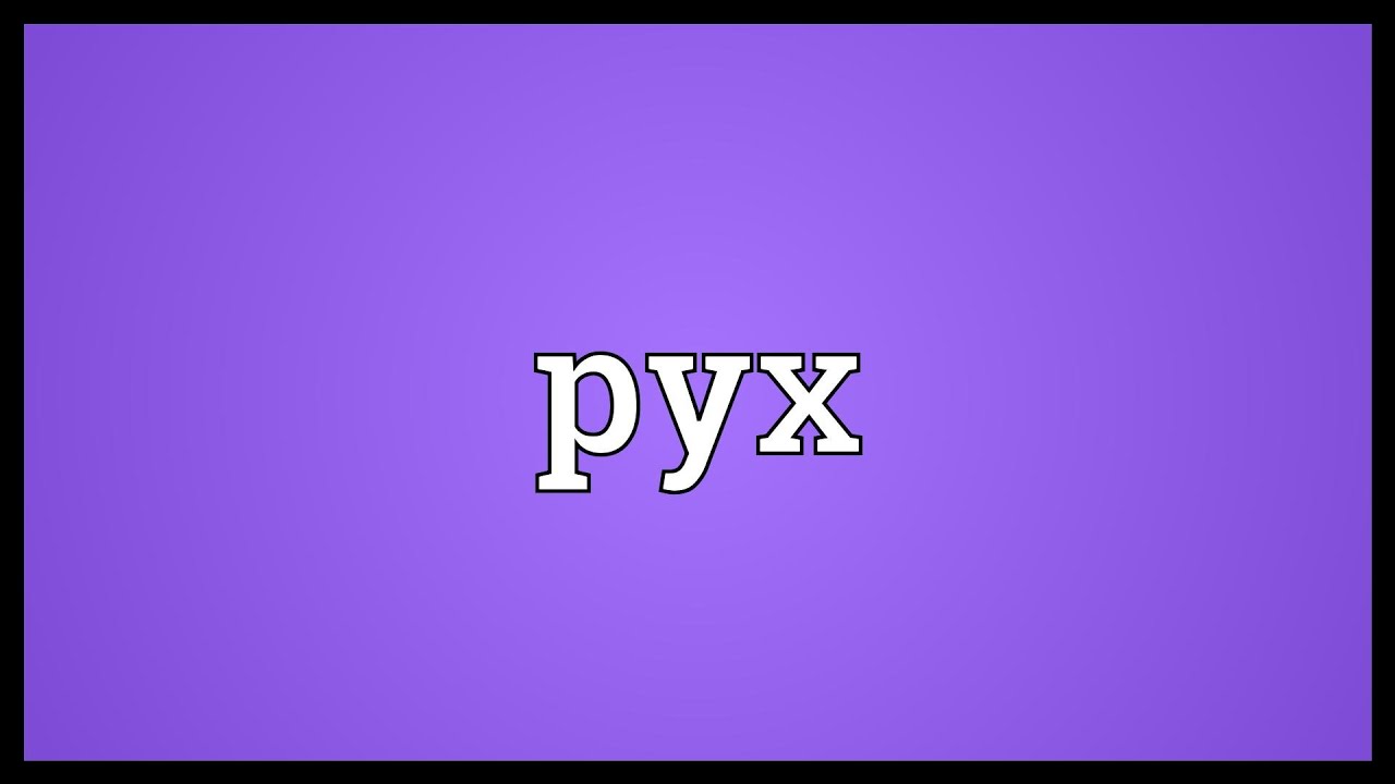 Pyx Meaning - YouTube