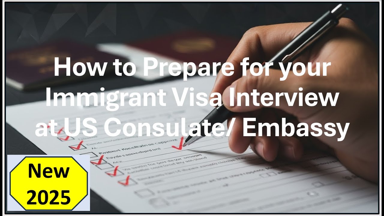 How to Prepare for your Immigrant Visa Interview at US Consulate ...