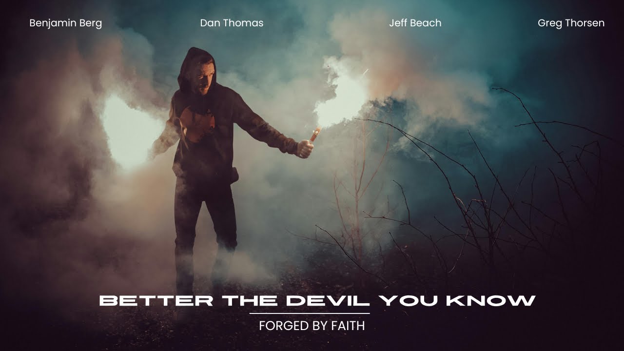 Better the Devil you Know – Forged by Faith (Official Christian Rock ...