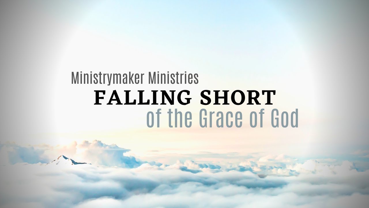 Falling Short of the Grace of God | Dr. Gary Linton - YouTube