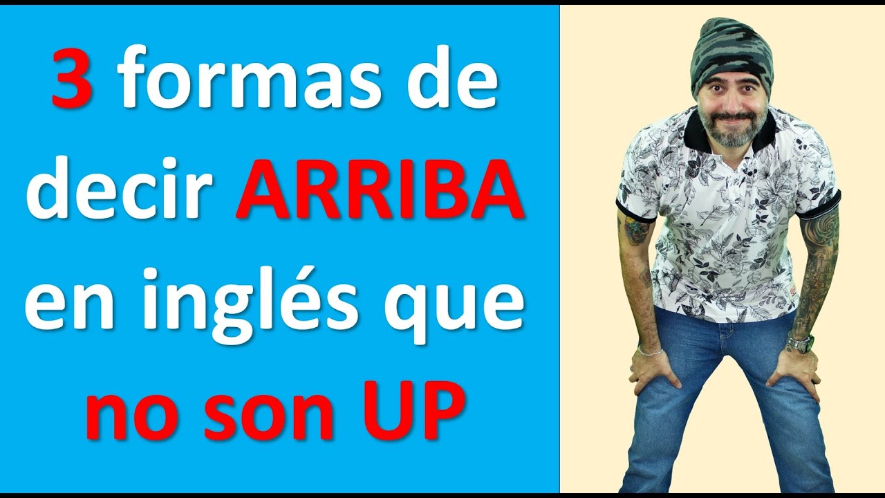 3 Formas de decir ARRIBA en INGLÉS que no sea UP - YouTube