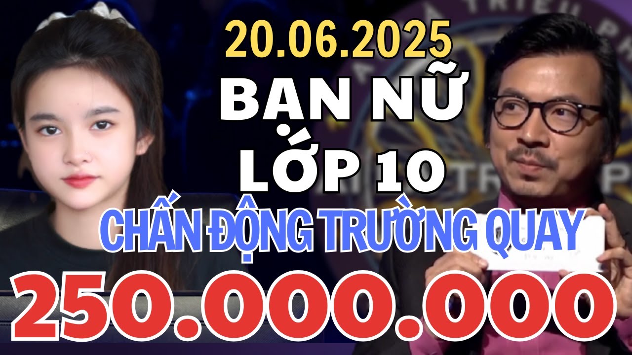 Ai Là Triệu Phú 20.06.2025 BẠN NỮ LỚP 10 VÔ ĐỊCH AI LÀ TRIỆU PHÚ - YouTube