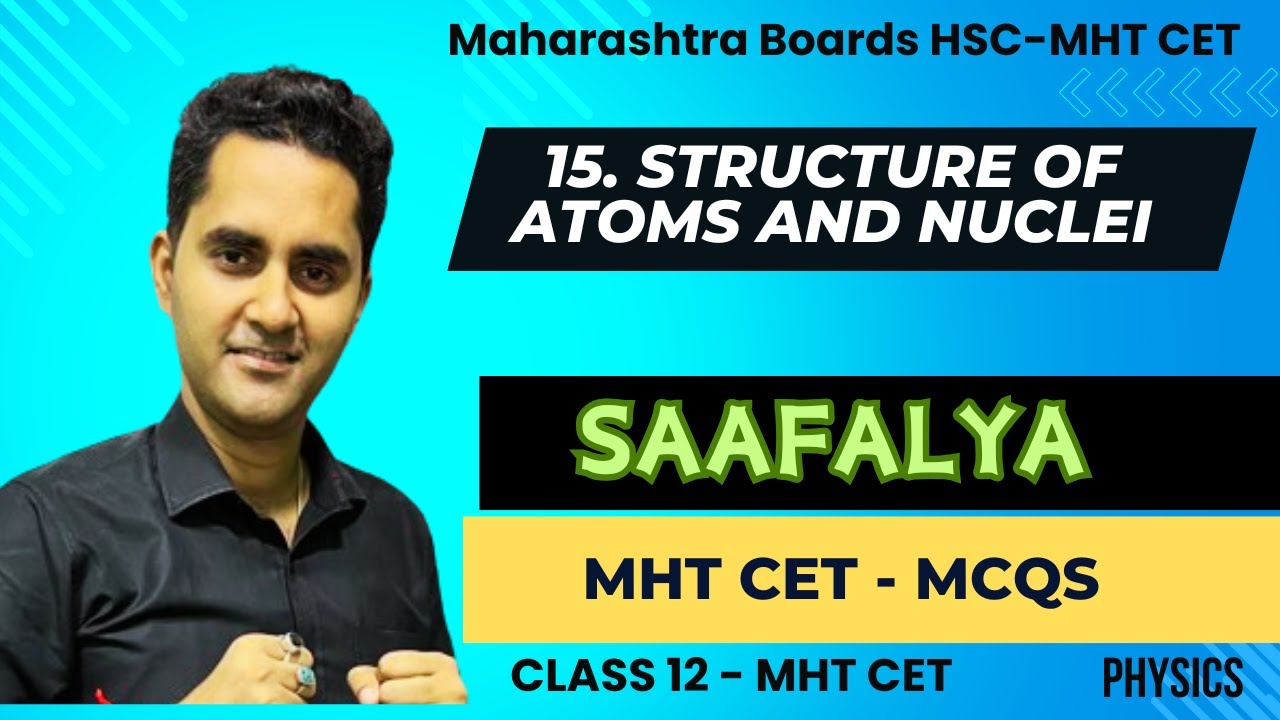 MHT CET - 15. structure of Atoms and Nuclei - MCQs | Class 12th physics ...