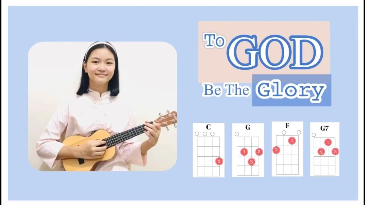 TO GOD BE THE GLORY | Ukulele Cover With Lyrics & Chords - YouTube