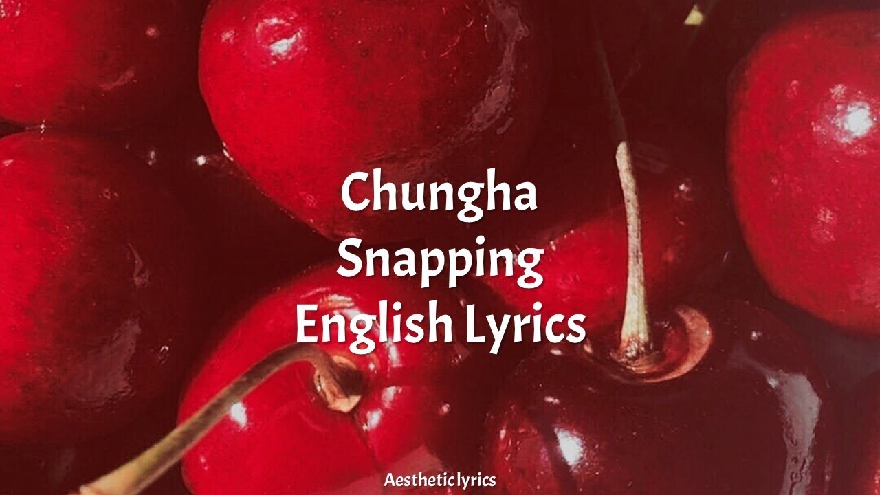 Snapping // Chungha English Lyrics - YouTube