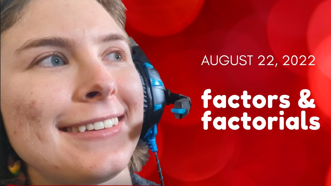 August 22, 2022: factors & factorials - YouTube