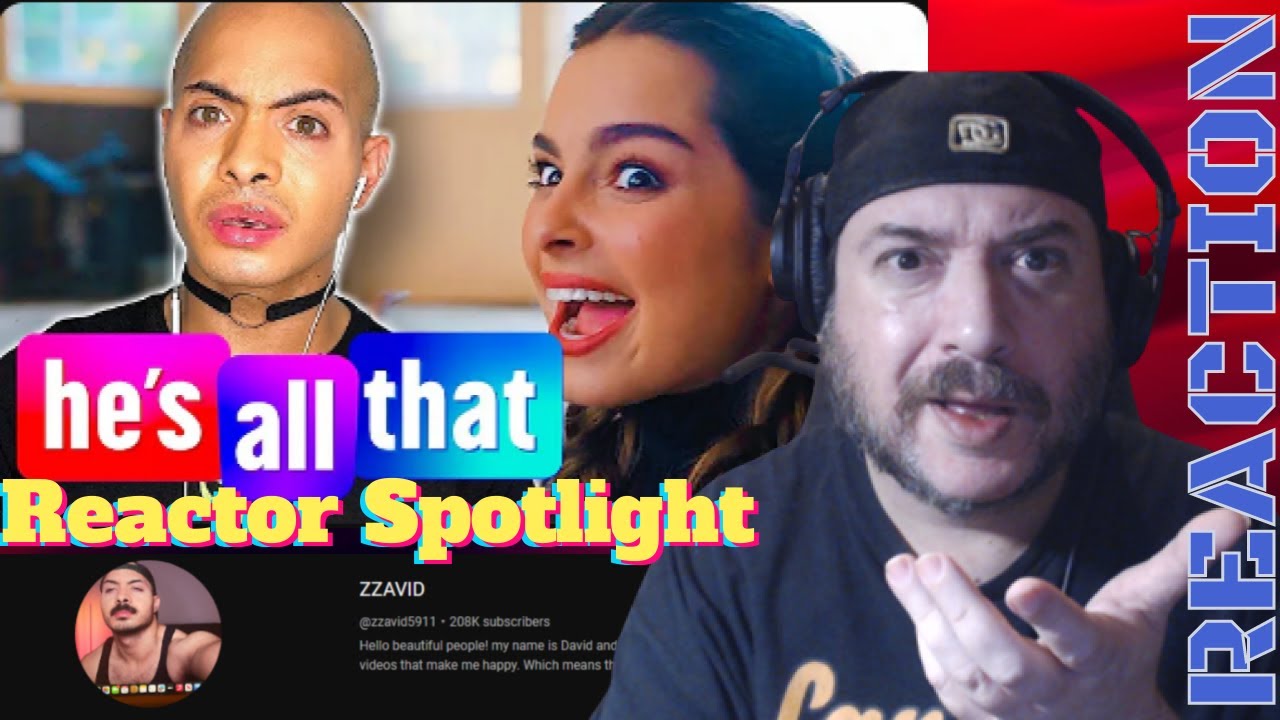 Reactor Spotlight ZZAVID @zzavid5911 '' He's All That " Movie Reaction ...
