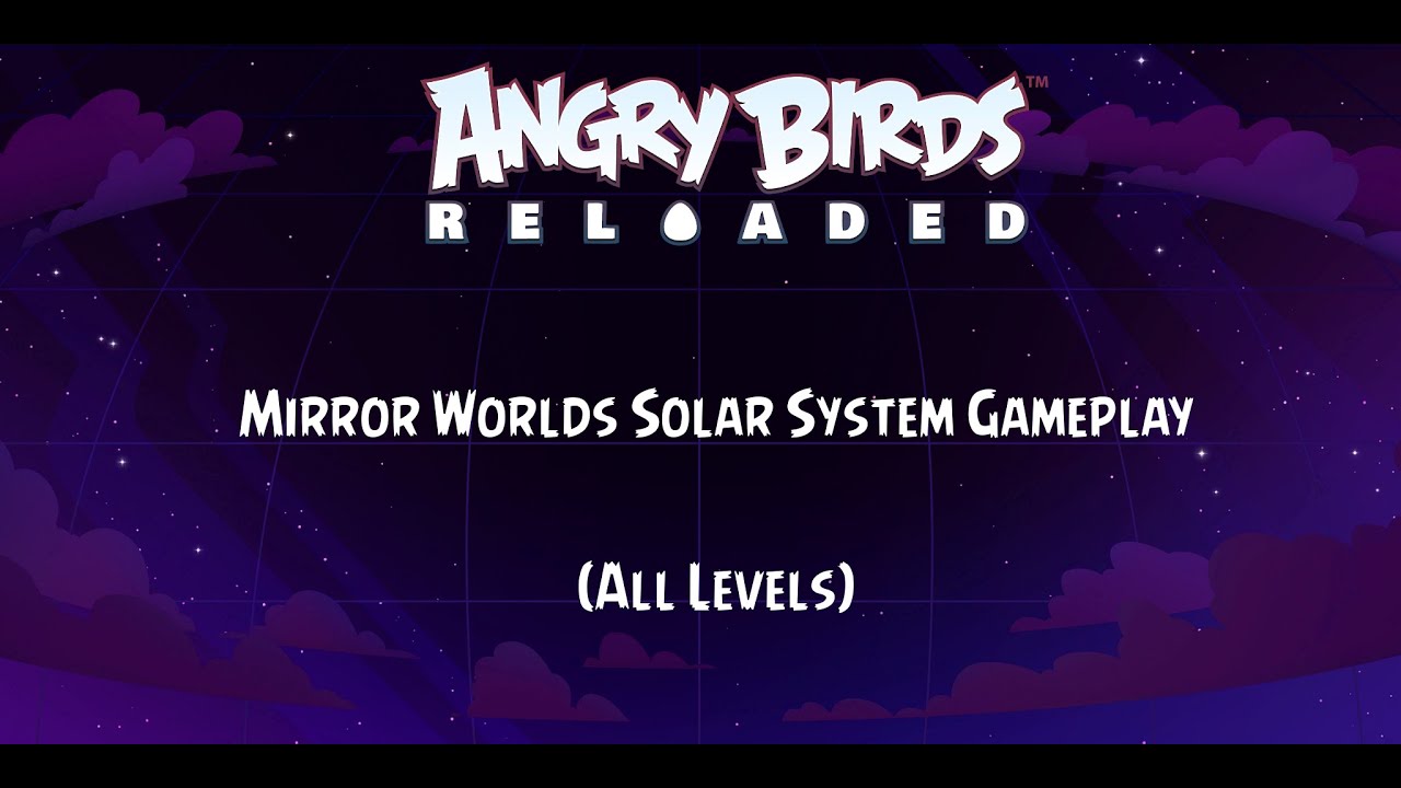 Angry Birds Reloaded- Mirror Worlds Solar System Gameplay (All Levels ...
