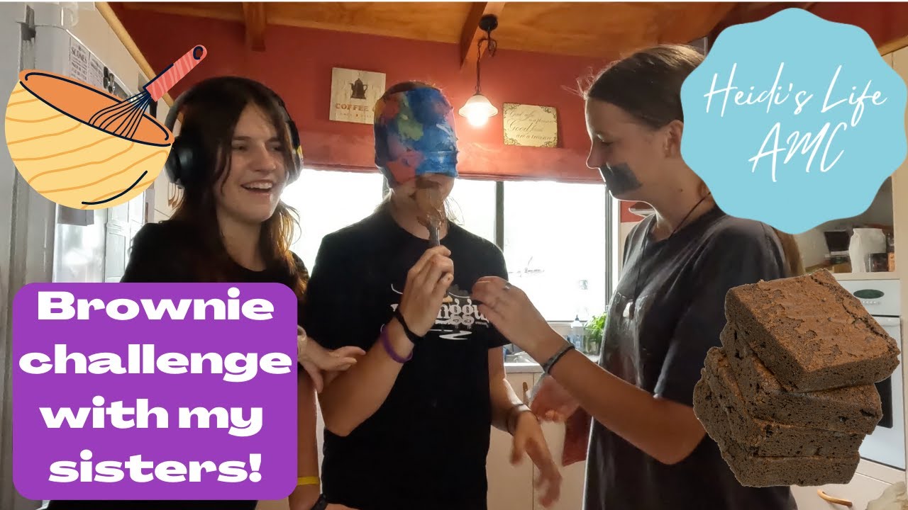 brownie challenge with my sisters I Heidi's life AMC - YouTube