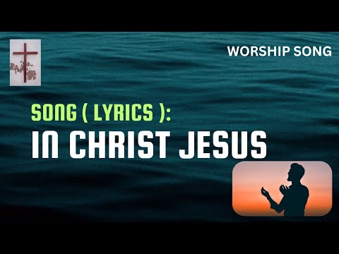SONG ( LYRICS): IN CHRIST JESUS // WORSHIP SONG - YouTube