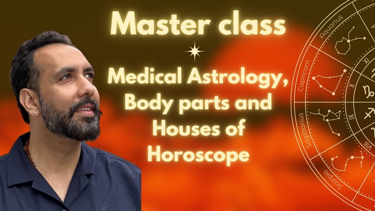 Master class : Medical Astrology, Body parts and Houses of Horoscope ...