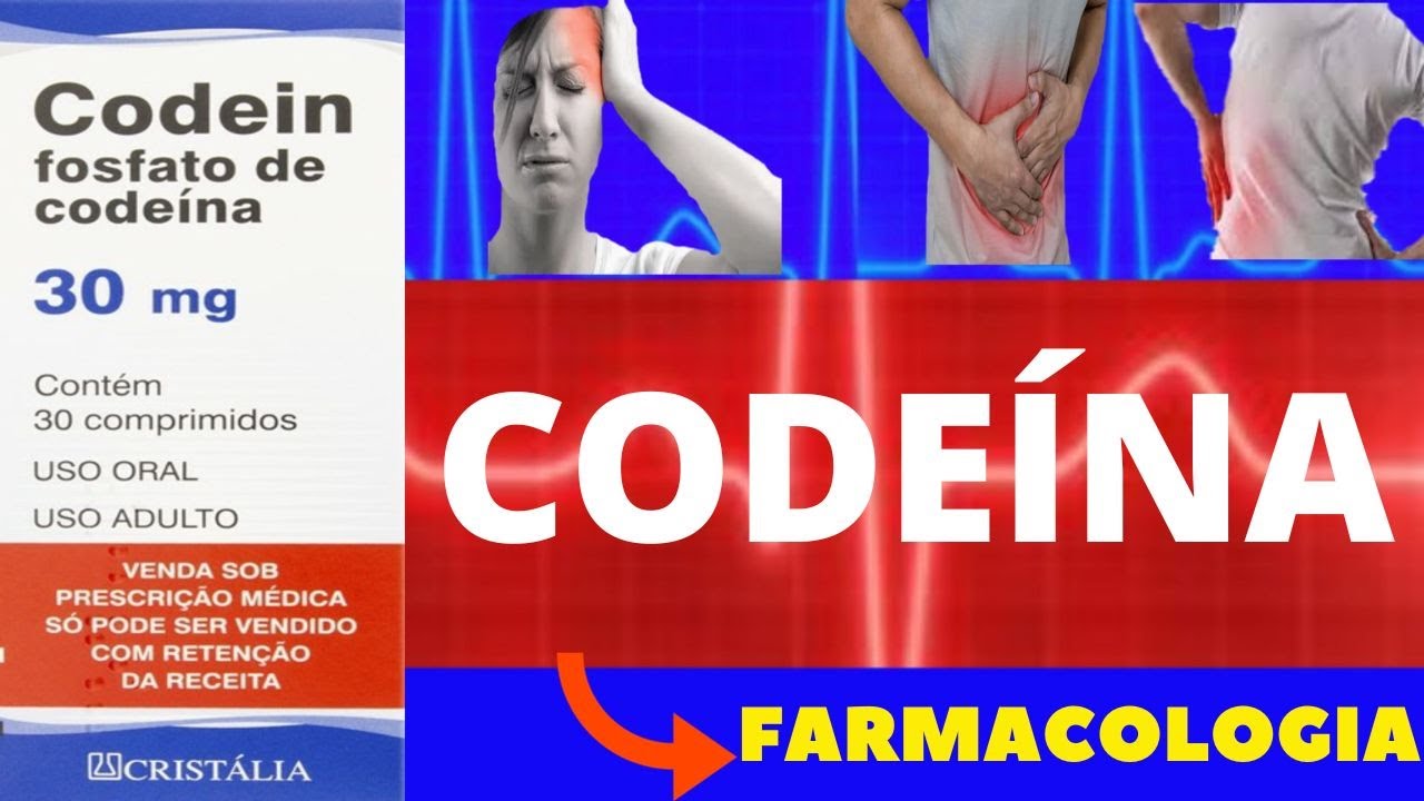 CODEÍNA - PARA QUE SERVE, COMO TOMAR, COMO FUNCIONA, EFEITOS COLATERAIS ...