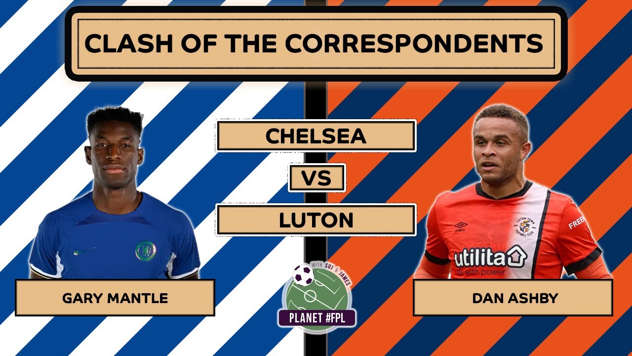 Chelsea v Luton | CotC with Gary Mantle & Dan Ashby | Planet FPL 2023/ ...