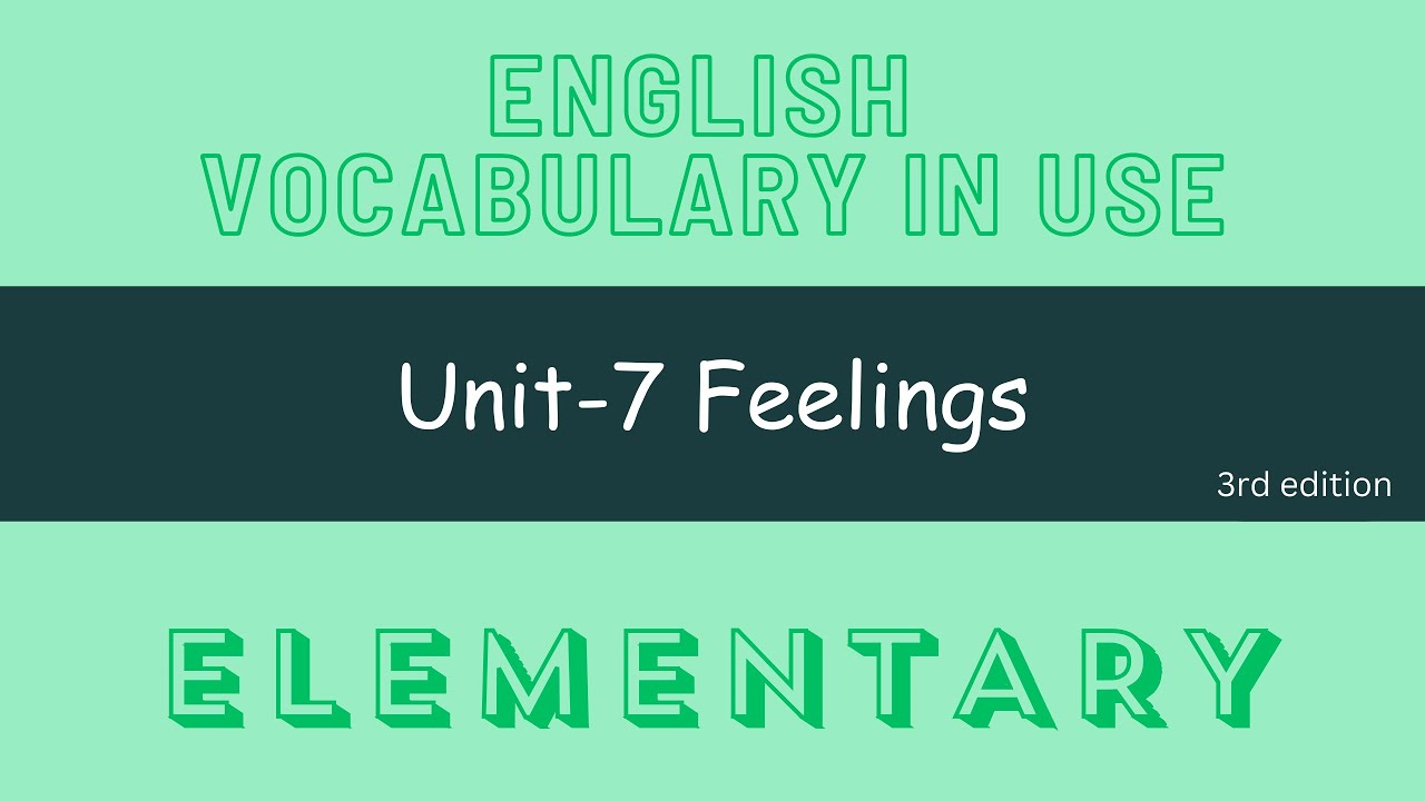 07 Unit-7 Feelings_English Vocabulary In Use Elementary 3rd edition ...