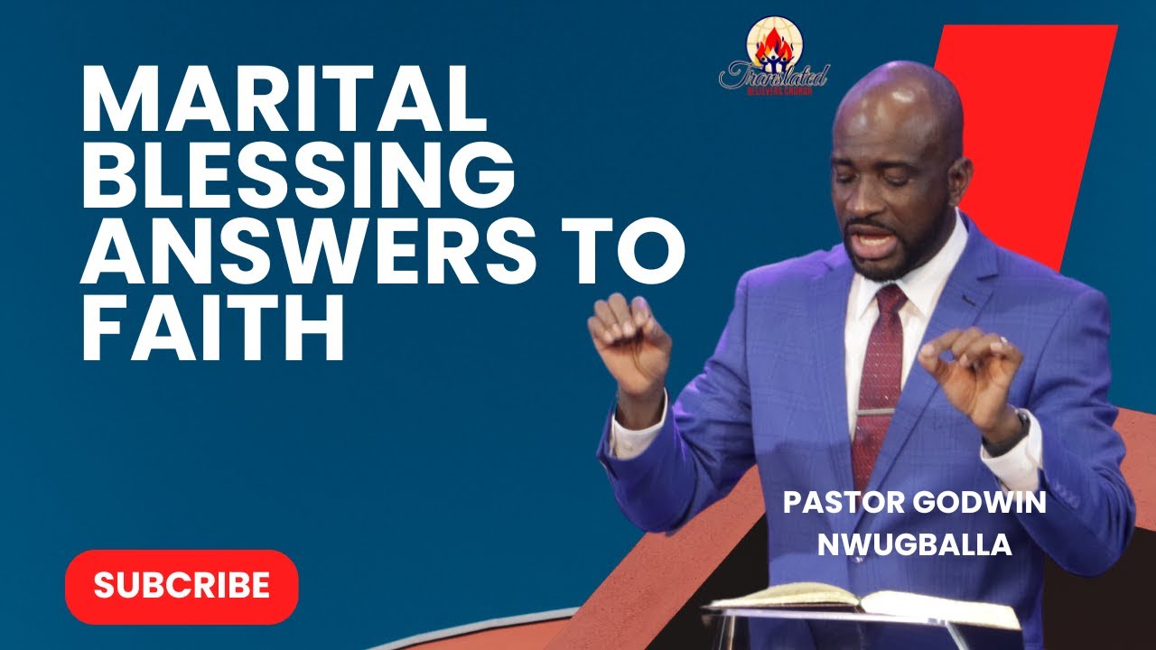 Marital blessing answers to faith || Pastor Godwin Nwugballa - YouTube