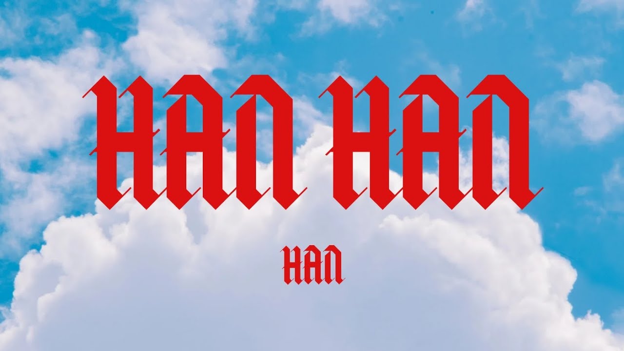 HAN HAN HAN - YouTube