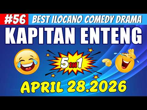 KAPITAN ENTENG #56 | Best Ilocano Comedy Drama 5in1 | April 28.2026 #ilocanodrama #kapitanenteng