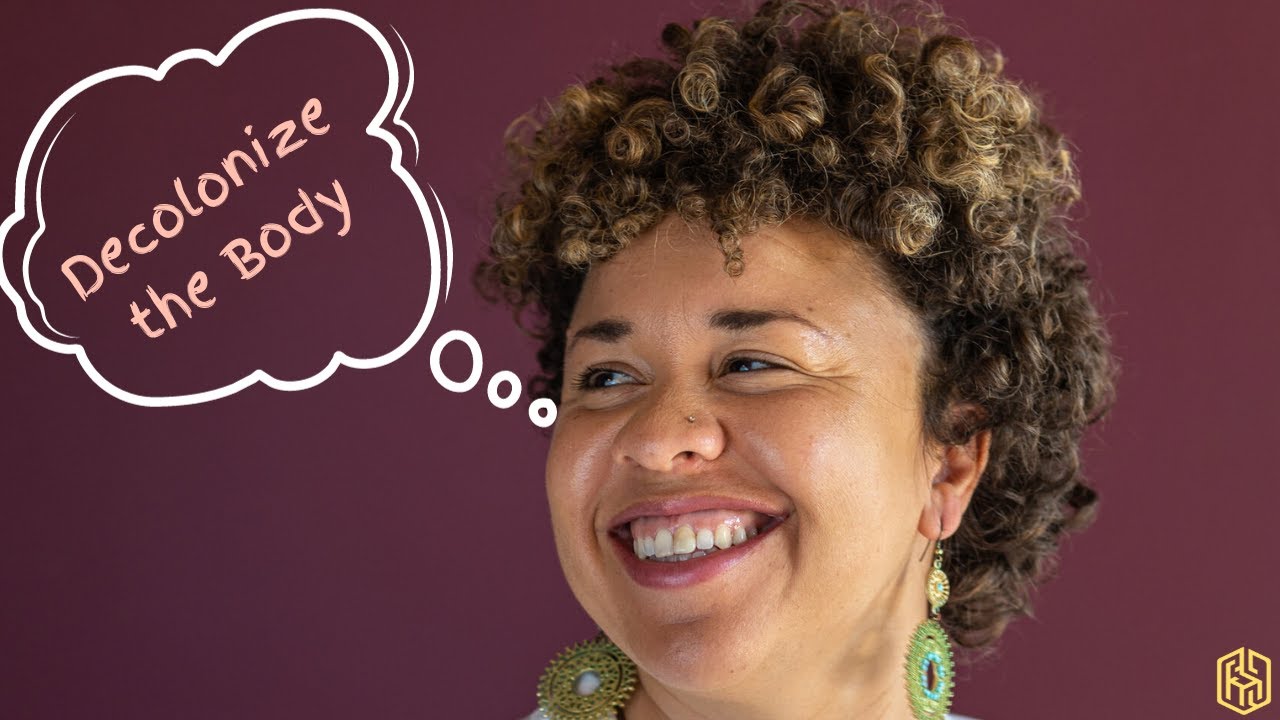 Revealing the Secrets of Body Decolonization | Kelsey Blackwell ...