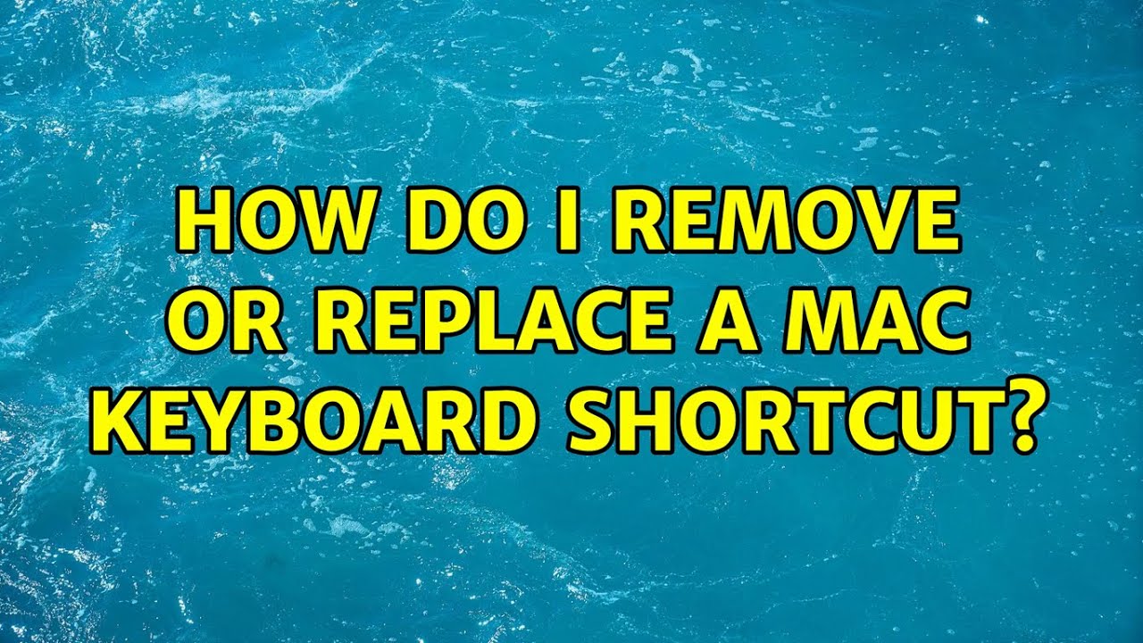 How Do I Remove Or Replace A Mac Keyboard Shortcut YouTube How Do I Remove Or Replace A Mac Keyboard Shortcut YouTube