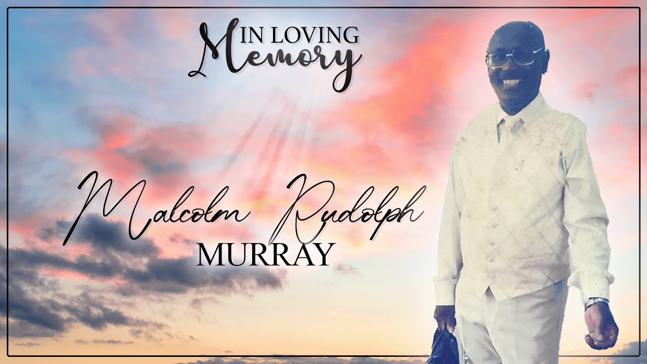 Celebrating the Life of Malcolm Rudolph Murray - YouTube