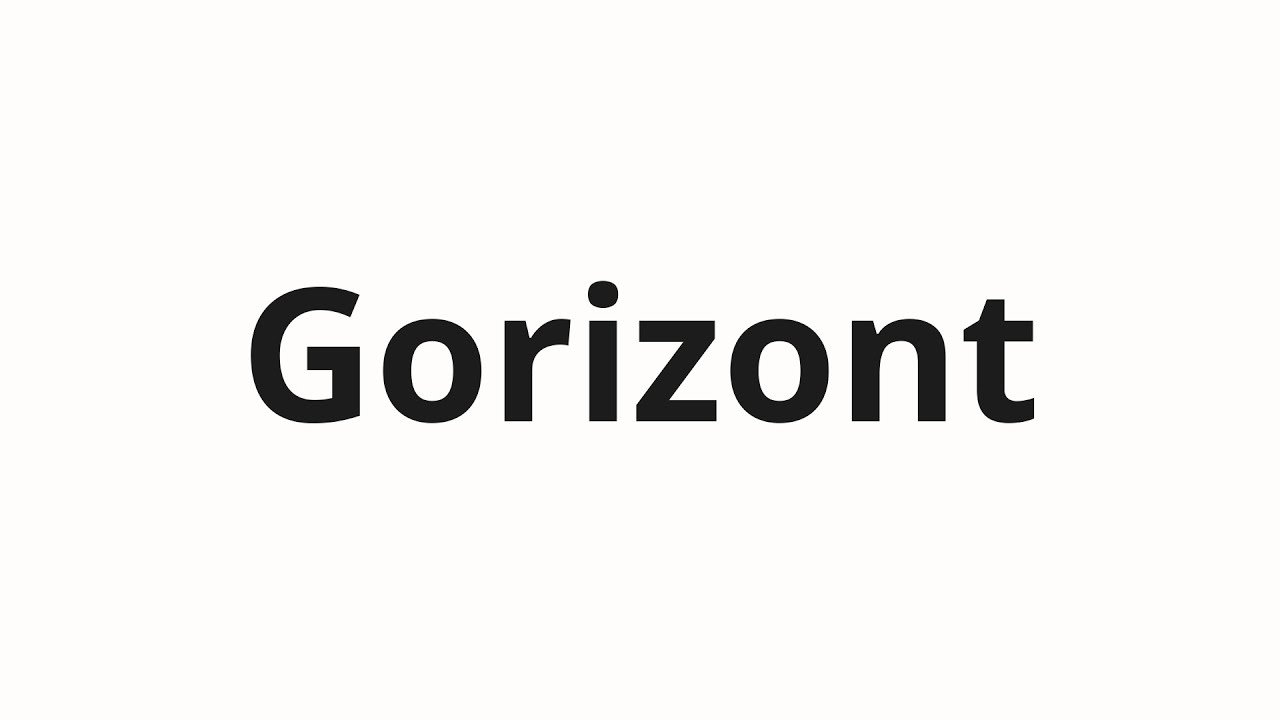 How to pronounce Gorizont | Горизонт (Horizon in Russian) - YouTube