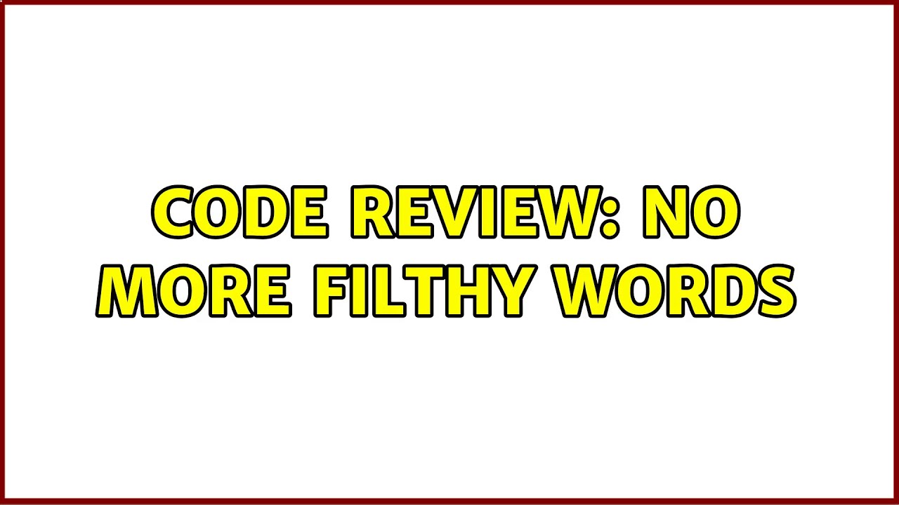 Code Review: No more filthy words (4 Solutions!!) - YouTube